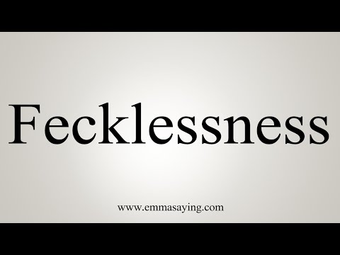 How To Say Fecklessness
