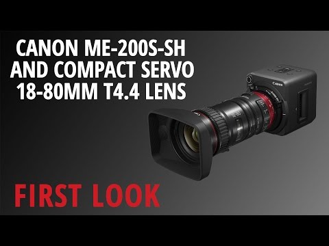 First Look: Canon | ME-200S-SH and Compact Servo 18-80mm T4.4 Lens