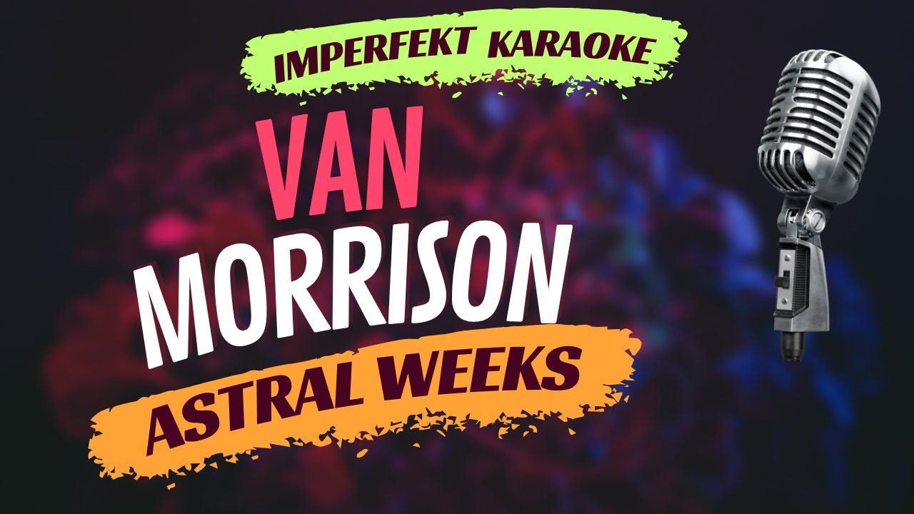 Van Morrison - Astral Weeks (karaoke)