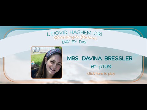 Returning to Hashem Day by Day: L'Dovid Hashem Ori - Pasuk Yud Aleph with Mrs. Davina Bresler