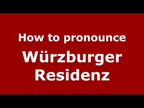 How to pronounce Würzburger Residenz (Germany/German) - PronounceNames.com