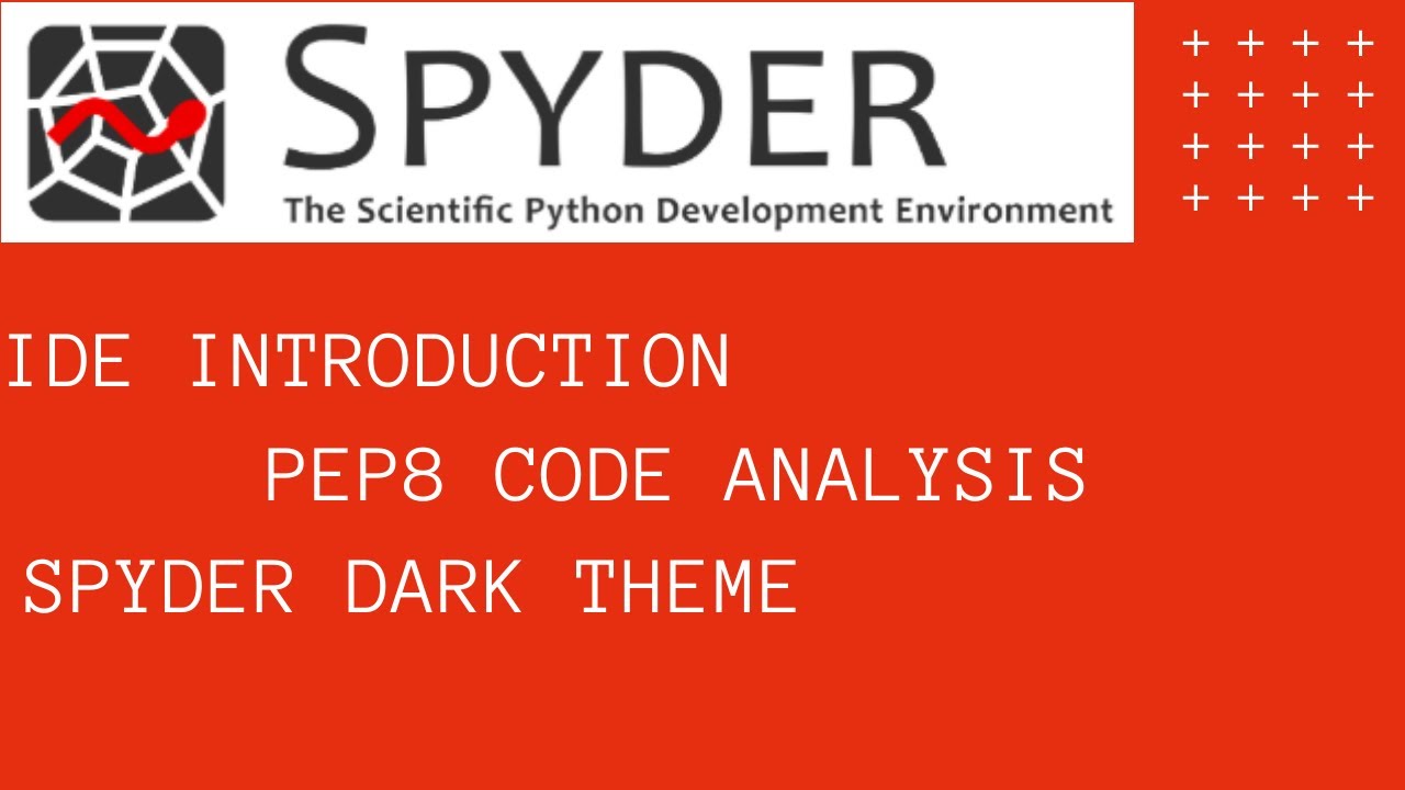 Spyder IDE : Introduction, PEP8 Code Analysis, Themes