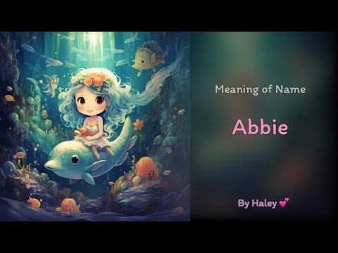 Abbie - Name Meaning, Origin and Popularity