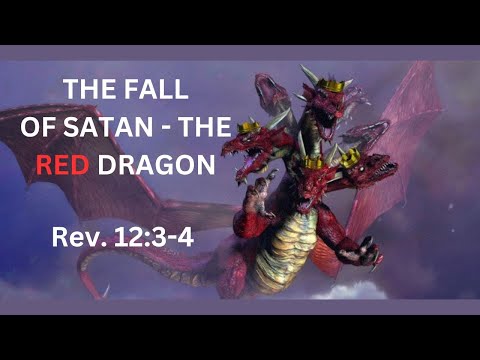 The Fall of Satan - the Red Dragon, Revelation 12:3-4.