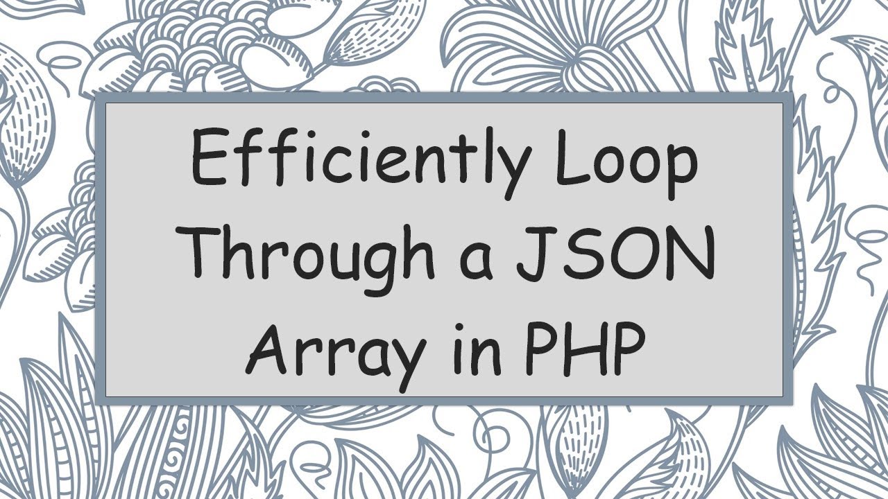 Efficiently Loop Through a JSON Array in PHP