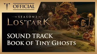 꼬마 유령의 책 (Book of Tiny Ghosts) / LOST ARK Official Soundtrack | 로스트아크 - 로아 상영관