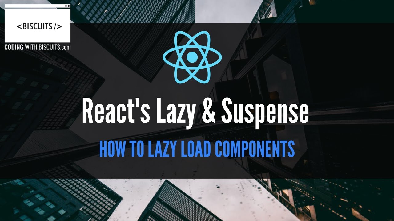 React's Lazy & Suspense - Lazy Load Your React Components
