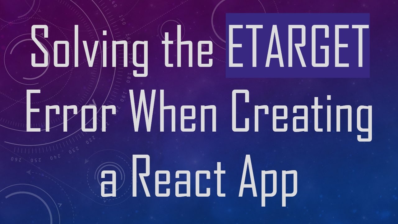 Solving the ETARGET Error When Creating a React App