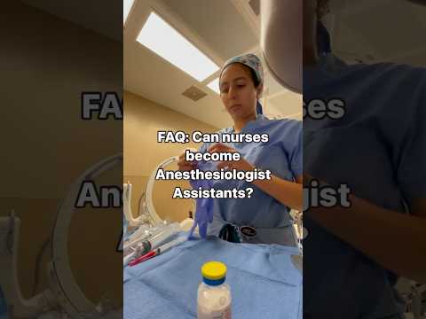 FAQ: Can nurses become anesthesiologist assistants?