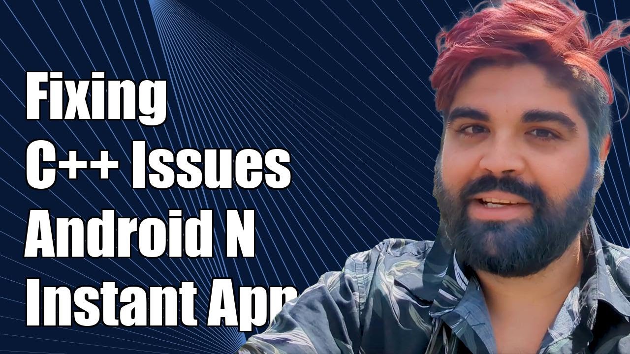 Fixing Android Instant App Native C++ Library Issues on Android N Devices
