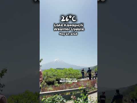 Japan Weather Update | May 2025 | Mt. Fuji | Lake Kawaguchi