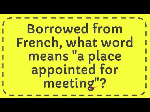 Borrowed from French, what word means "a place appointed for meeting"?