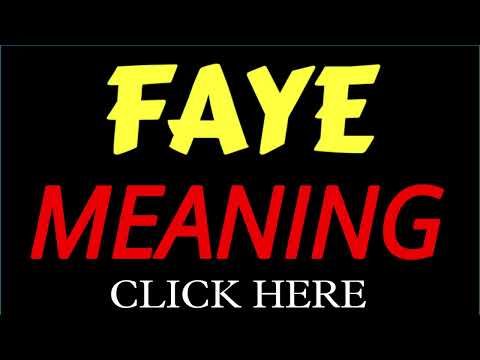 What does the name FAYE mean | FAYE meaning in english | Meaning of name FAYE