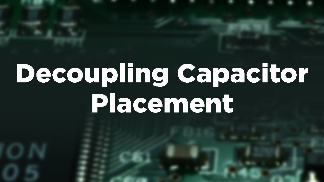 Decoupling Capacitor Placement and High-Speed Design