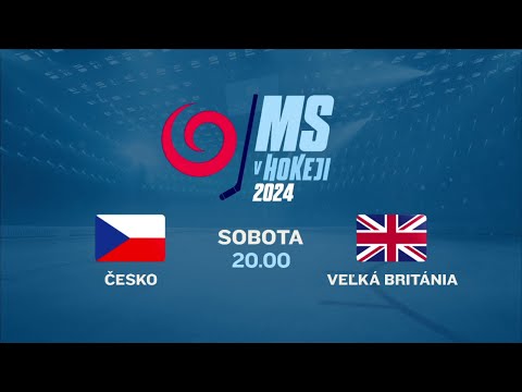 2024 IIHF Majstrovstvá sveta Česko - Veľká Británia (18.5.2024 o 20:00 na JOJ ŠPORT)