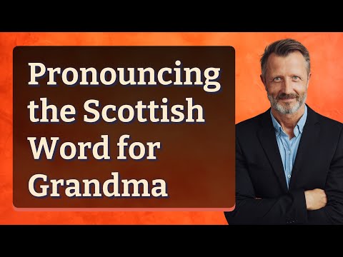 Pronouncing the Scottish Word for Grandma