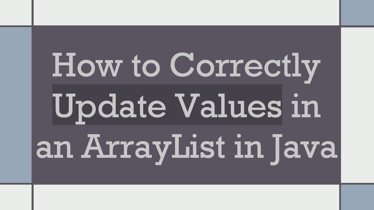 How to Correctly Update Values in an ArrayList in Java