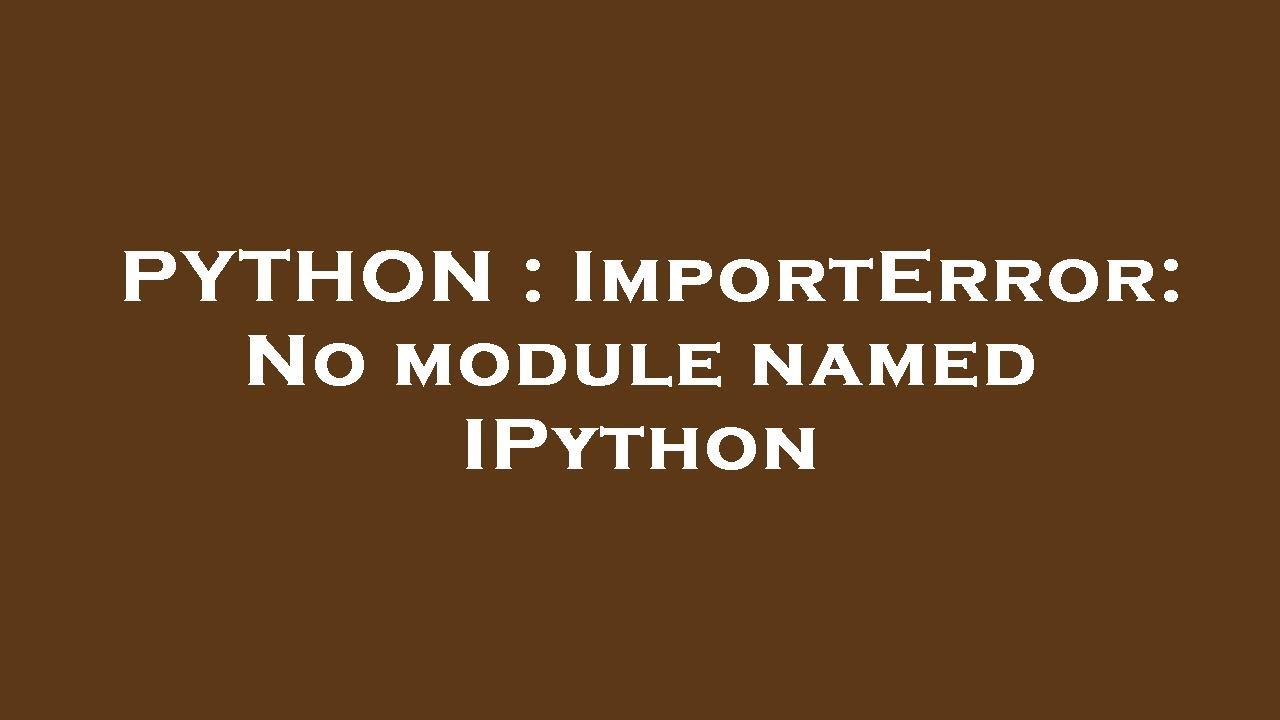 PYTHON : ImportError: No module named IPython