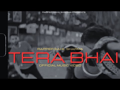 TERA BHAI - RAPPER SAHIL SHARMA | PROD BY. SUMESH KALYAN (OFFICIAL MUSIC VIDEO)