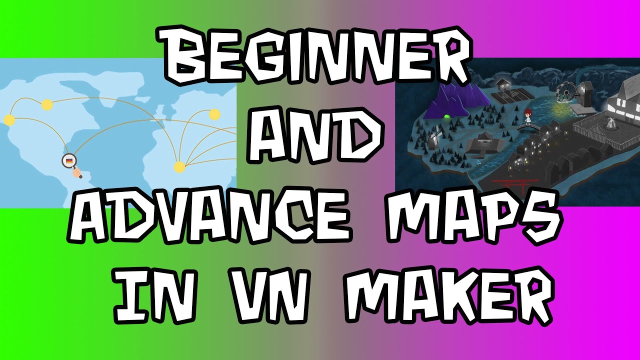 Beginner and Advance Maps In VN Maker