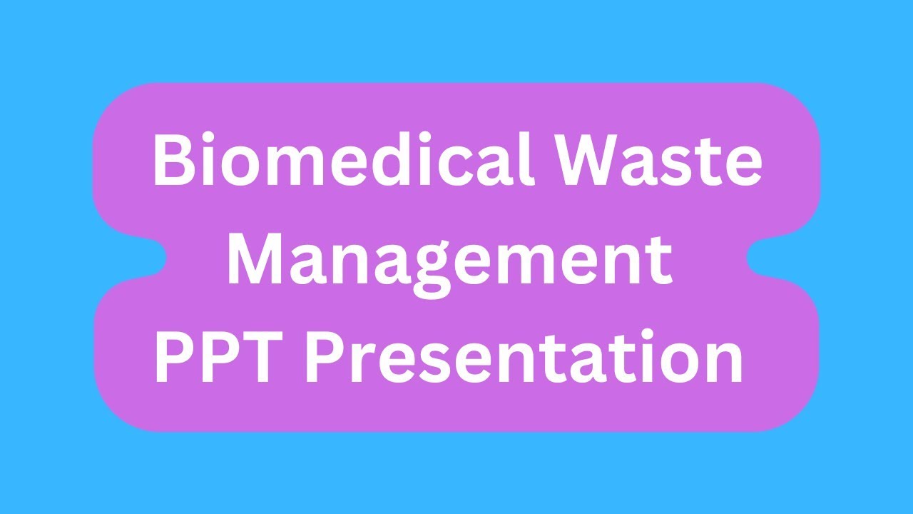 Biomedical Waste Management PPT Presentation Seminar Download: Meaning, Types, Methods