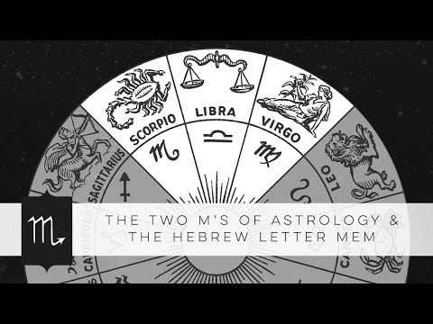 The Two M’s of Astrology & The Hebrew Letter Mem