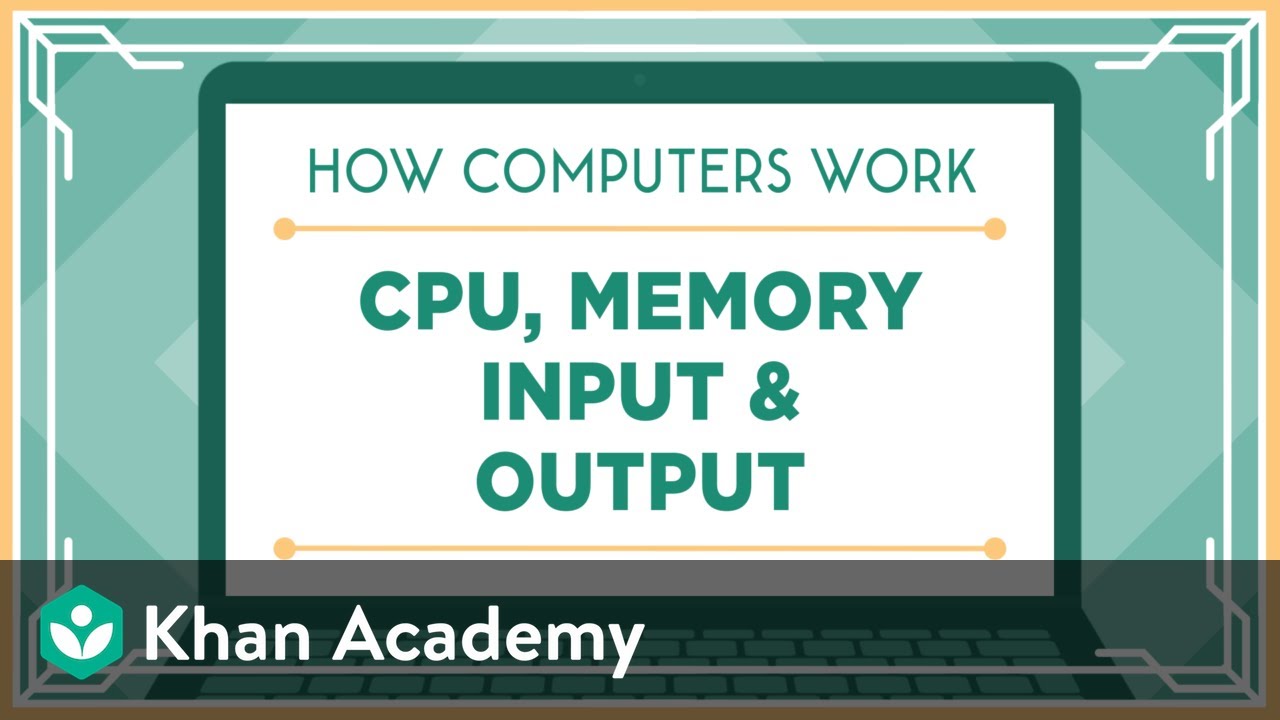 Khan Academy and Code.org | CPU, Memory, Input & Output