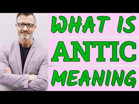 Antic | Meaning of antic 📖