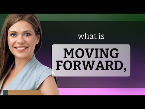 Understanding "Moving Forward": A Guide to English Phrases