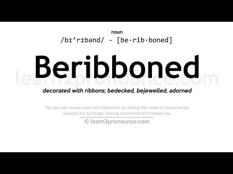 Pronunciation of Beribboned | Definition of Beribboned