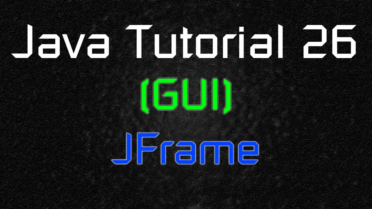 Java Tutorial 26 (GUI) - Creating a Simple Window (JFrame)