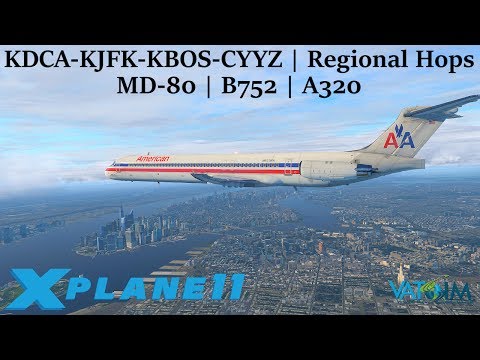 X-Plane 11 | KDCA-KJFK-KBOS-CYYZ | Regional Hops! | VATSIM | MD80 B752 A320