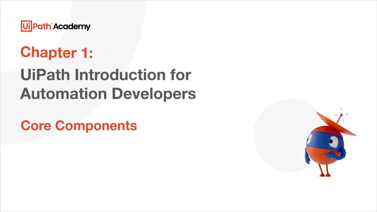 01. UiPath Introduction for Automation Developers - Core Components
