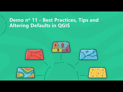 Demo 11 - Best Practices, Tips and Altering Defaults in QGIS