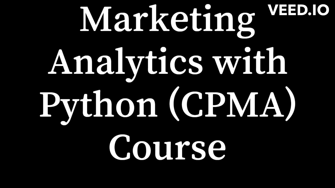 Marketing Analytics with Python CPMA Course