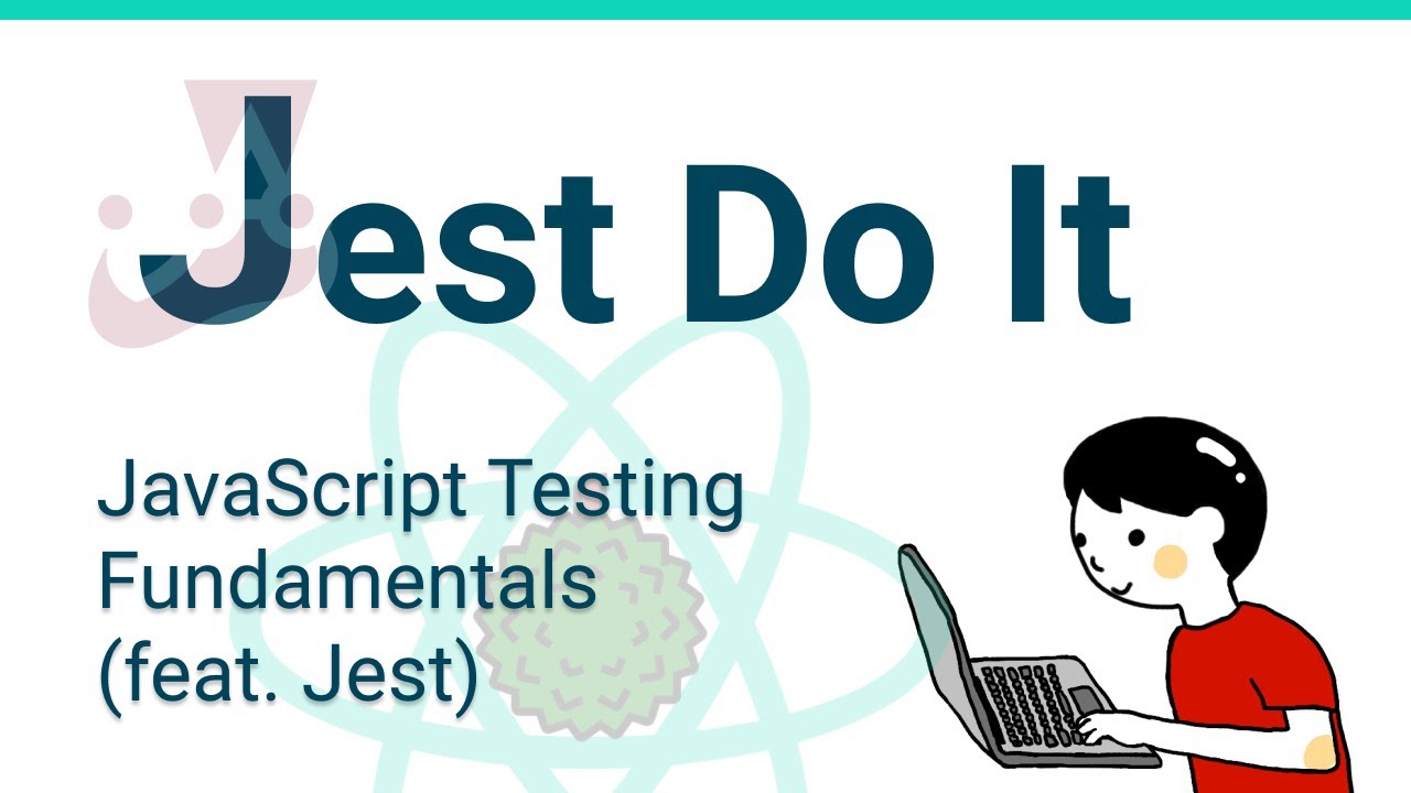 Jest Do It: JavaScript Testing Fundamentals
