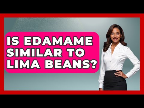 Is Edamame Similar To Lima Beans? - The World of Agriculture