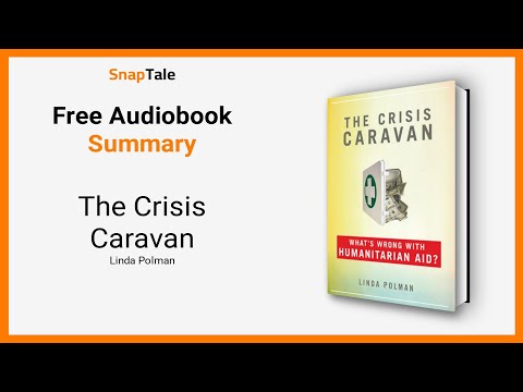 The Crisis Caravan by Linda Polman: 14 Minute Summary