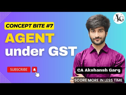 Concept Bite #7: Agent under GST | CA Final IDT May/Nov'24 | CA Akshansh Garg