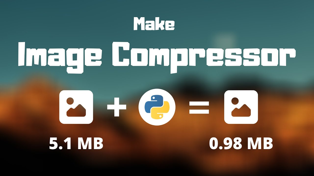 Make an Image Compressor in Python | Python Project