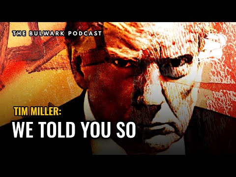 The Bulwark with Charlie Sykes: Tim Miller: We Told You So | The ...