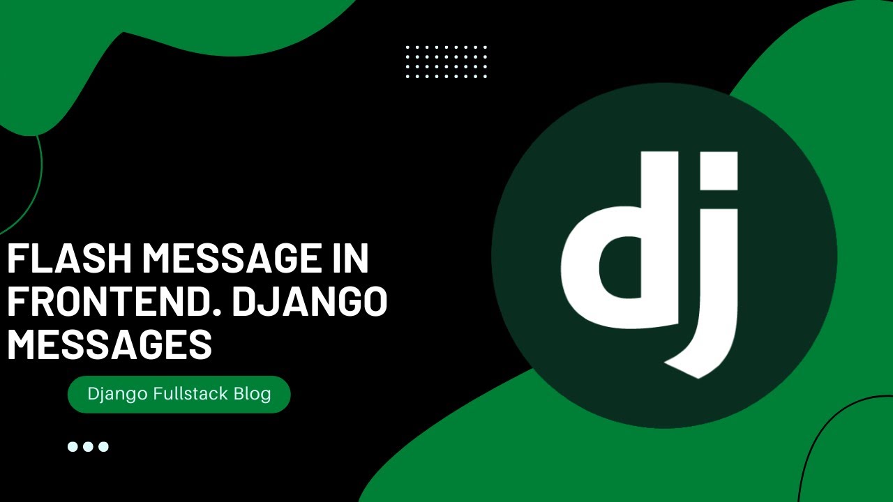 10. Flash Message In Frontend | Django Messages Framework | Django Blog