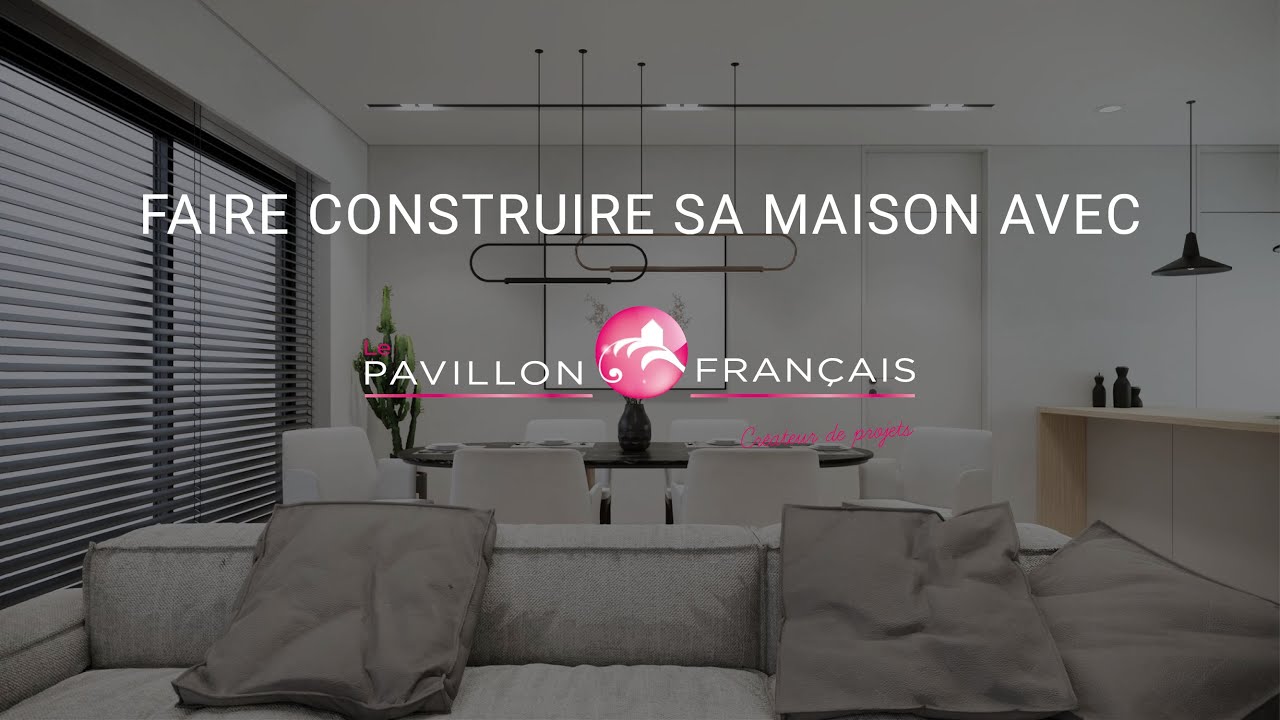 Faire construire sa maison avec Le Pavillon Français