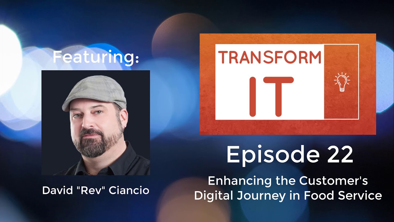 Enhancing the Customers Digital Journey in Food Service: E22 Transform IT Podcast