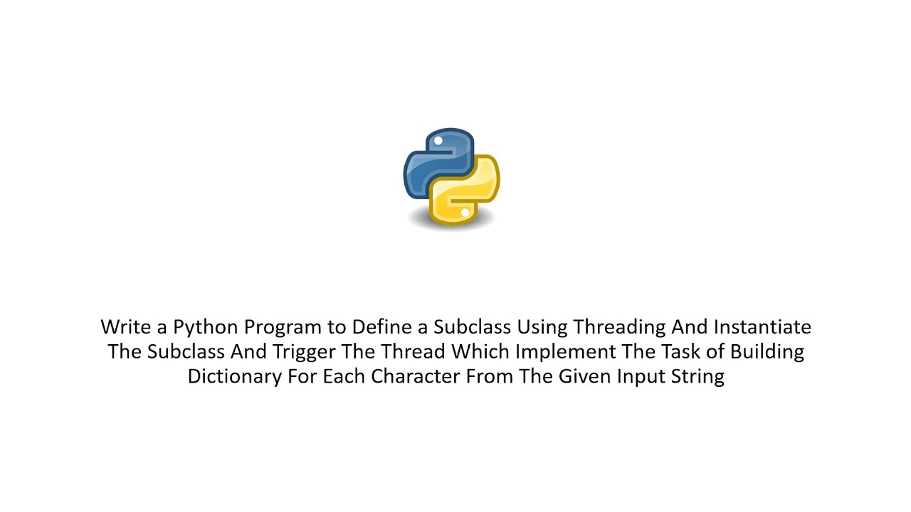 Python to Define a Subclass Using Threading And Instantiate The Subclass And Trigger