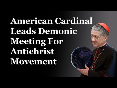 American Cardinal Leads Demonic Movement For Antichrist Movement ...