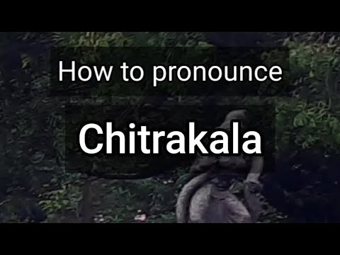 How to Pronounce Chitrakala