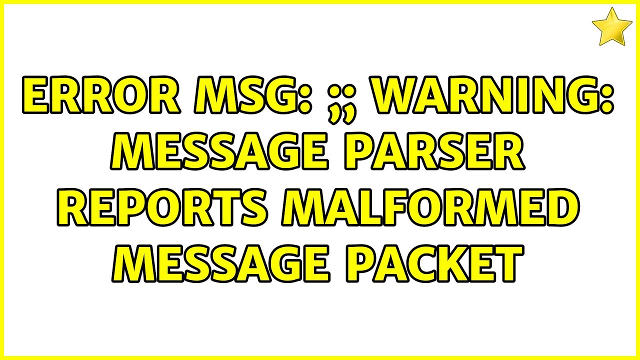 Error msg: ;; Warning: Message parser reports malformed message packet
