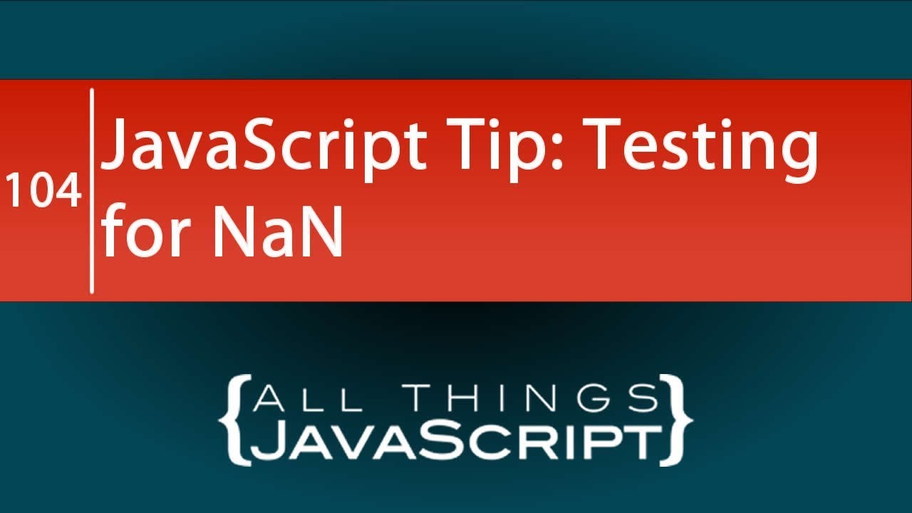 JavaScript Tip: Testing for NaN