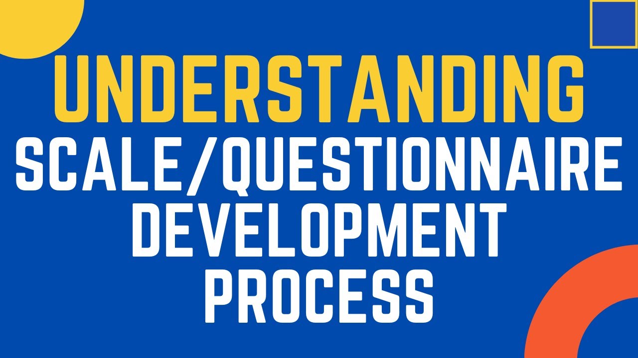 Understanding the Questionnaire/Scale Development Process. Edited Webinar